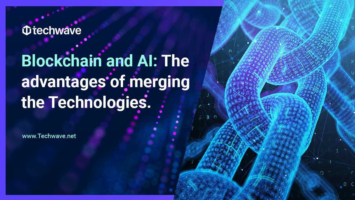 Blockchain and AI: The advantages of merging the technologies