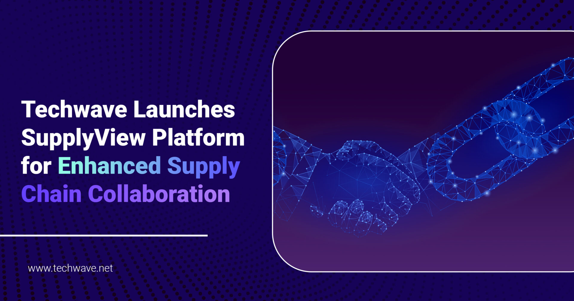 Techwave Launches SupplyView Platform for Enhanced Supply Chain ...