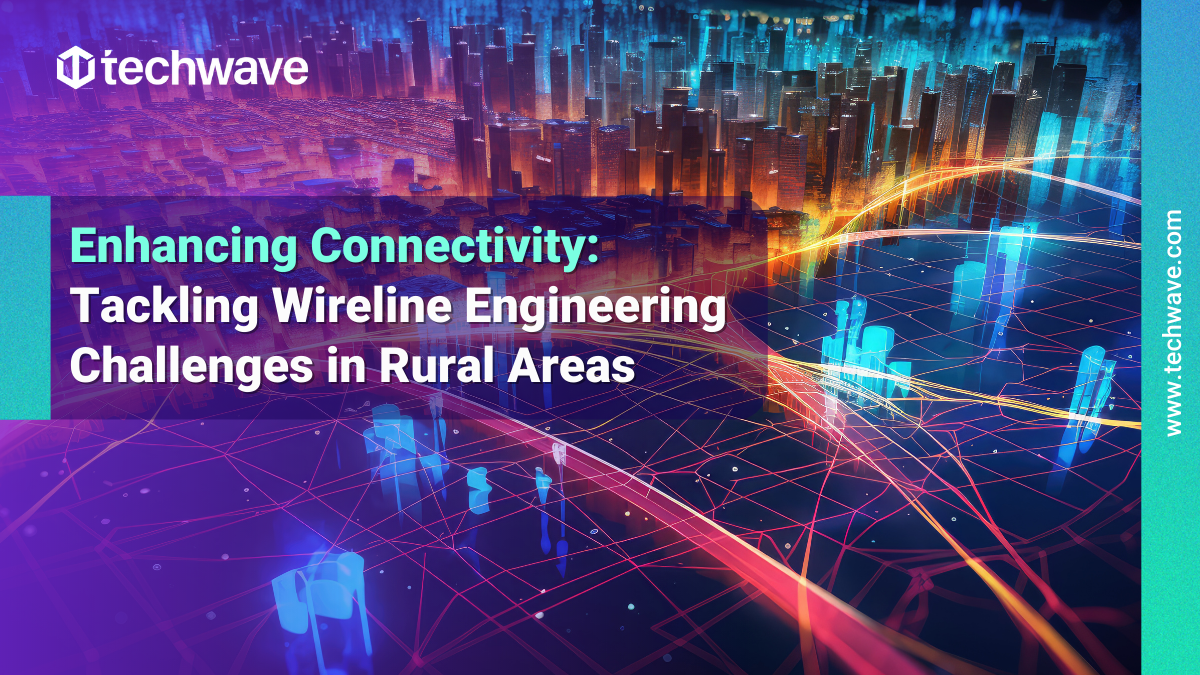 Enhancing Connectivity: Tackling Wireline Engineering Challenges in ...