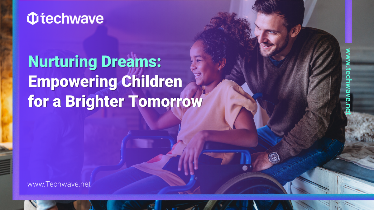 NURTURING DREAMS: Empowering Children for a Brighter Tomorrow
