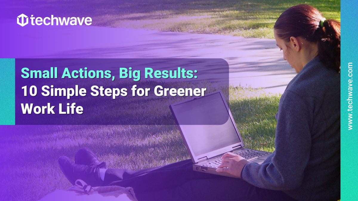Small Actions, Big Results: 10 Simple Steps for Greener Work Life