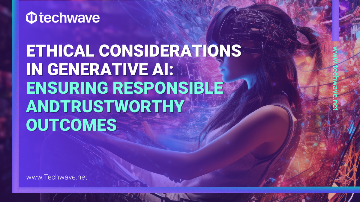 Ethical Considerations in Generative AI: Ensuring Responsible and ...
