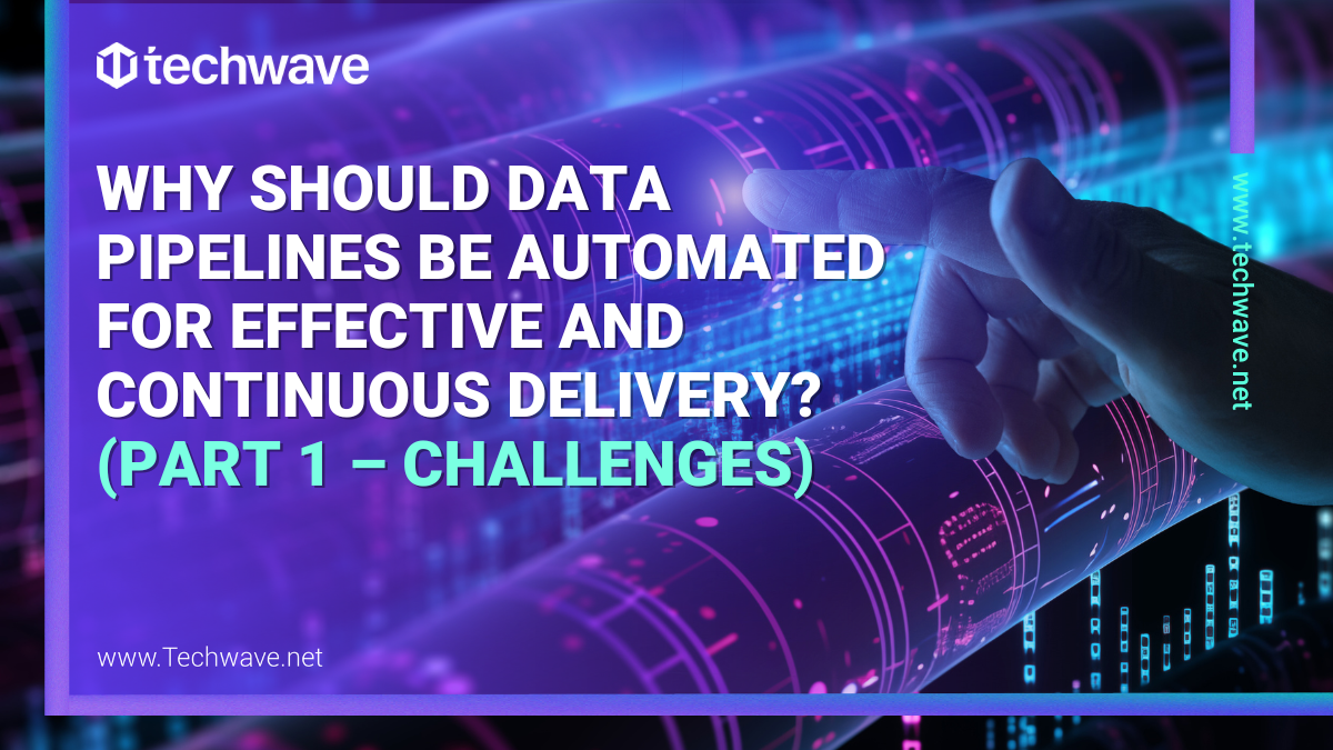 Why Should Data Pipelines be Automated for Effective and Continuous ...